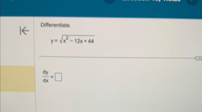 Solved Differentiate. y=x2−12x+44 dxdy= | Chegg.com
