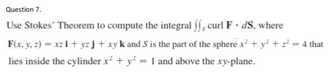 Solved Question 7. Use Stokes' Theorem to compute the | Chegg.com