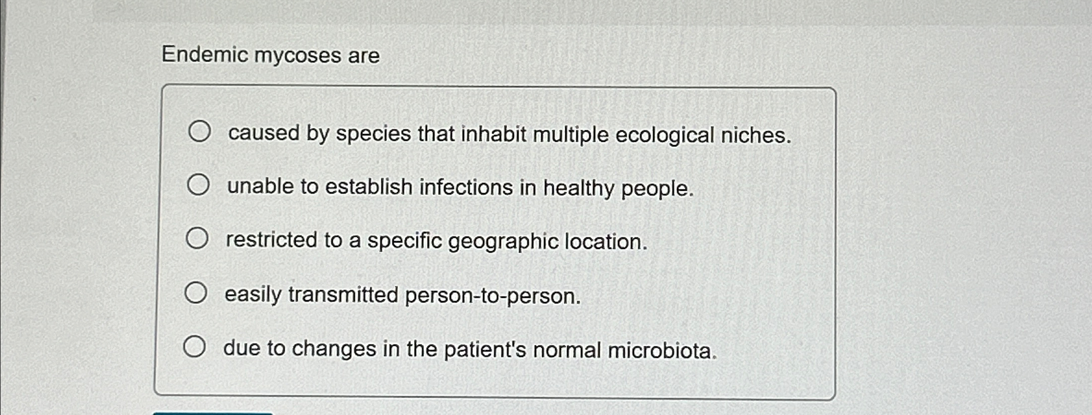 Solved Endemic mycoses arecaused by species that inhabit | Chegg.com