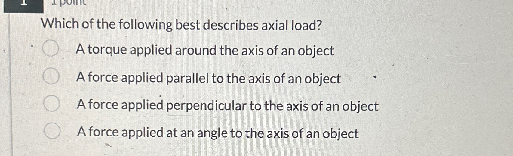 Solved Which of the following best describes axial load?A | Chegg.com