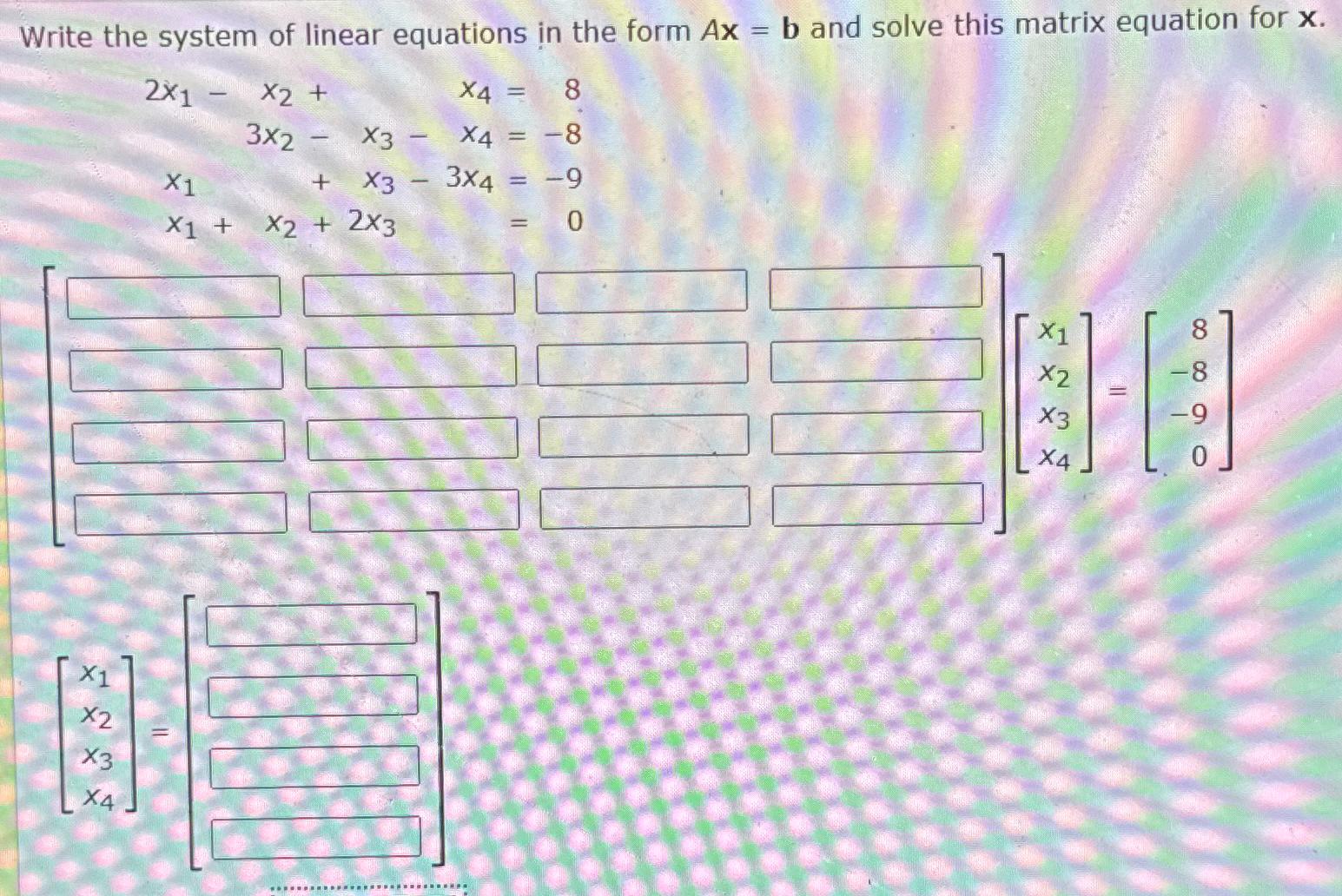 Solved Write the system of linear equations in the form Ax=b | Chegg.com