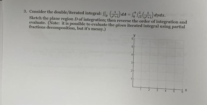 Solved 3. Consider the double/iterated integral: S/ (+1) dA= | Chegg.com Solved 3. Consider the double/iterated integral: S/ (+1) dA= | Chegg.com