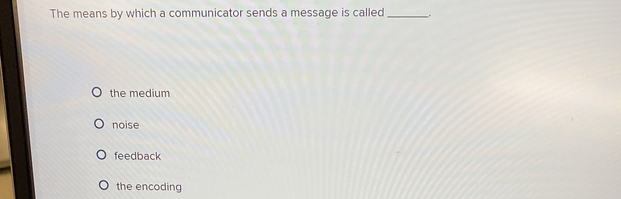 Solved The means by which a communicator sends a message is | Chegg.com