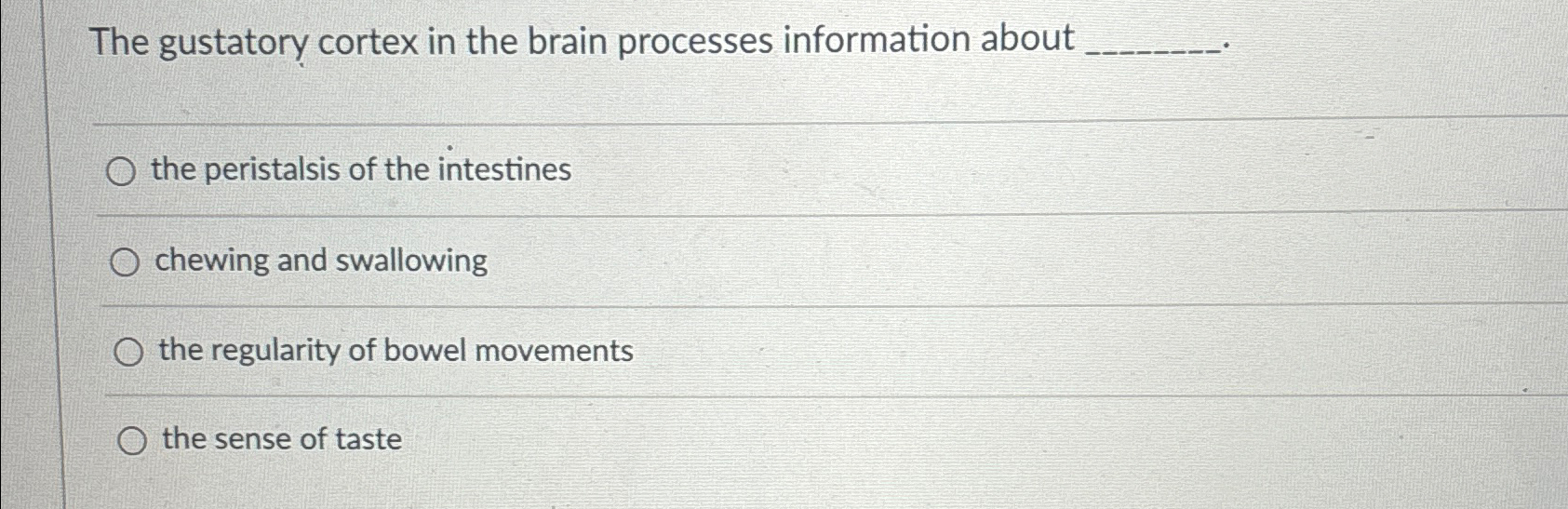 Solved The gustatory cortex in the brain processes | Chegg.com
