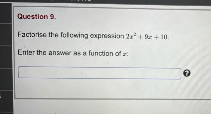 Solved Question 9. Factorise the following expression 2x² + | Chegg.com