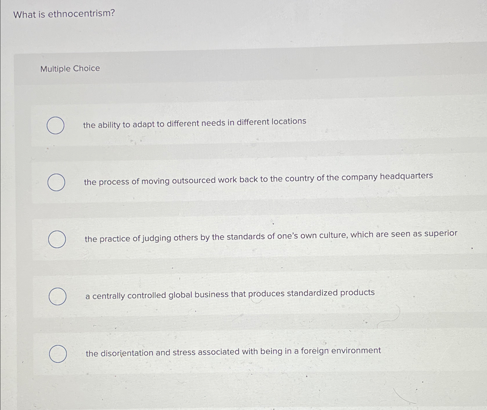 Solved What is ethnocentrism?Multiple Choicethe ability to | Chegg.com