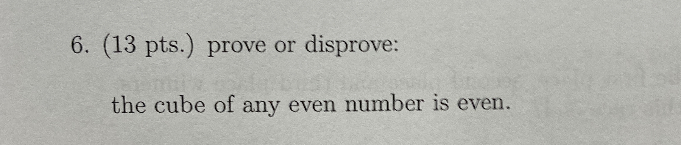Solved (13 ﻿pts.) ﻿prove or disprove:the cube of any even | Chegg.com