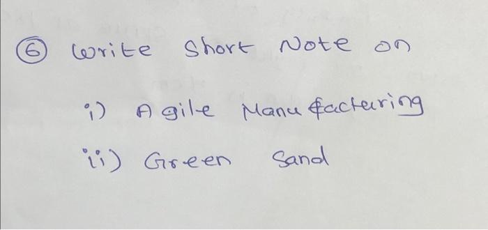 Solved 6) Write Short Note on i) Agile Manufacturing ii) | Chegg.com