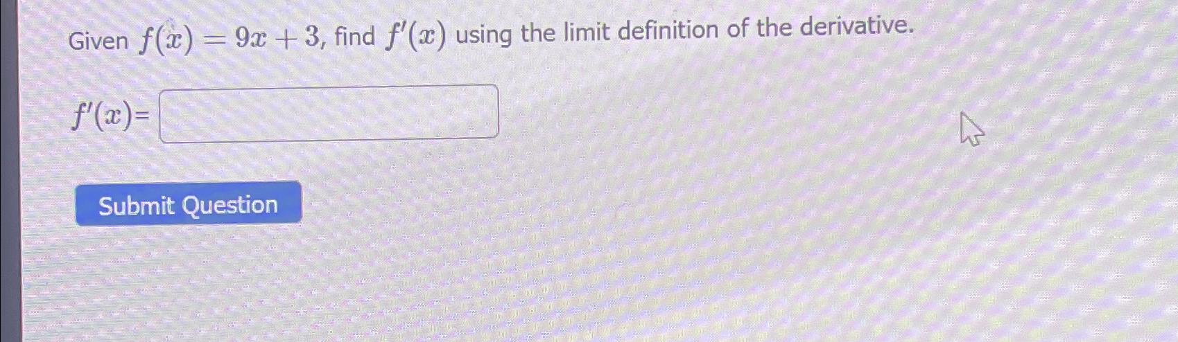 Solved Given f(x)=9x+3, ﻿find f'(x) ﻿using the limit | Chegg.com