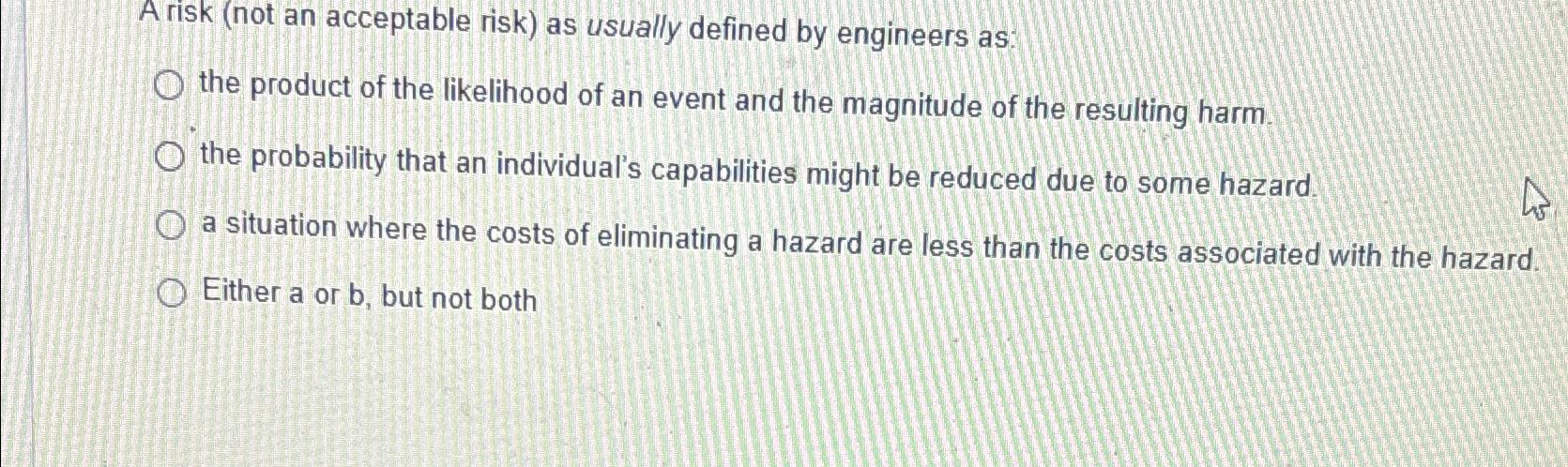 Solved A risk (not an acceptable risk) ﻿as usually defined | Chegg.com