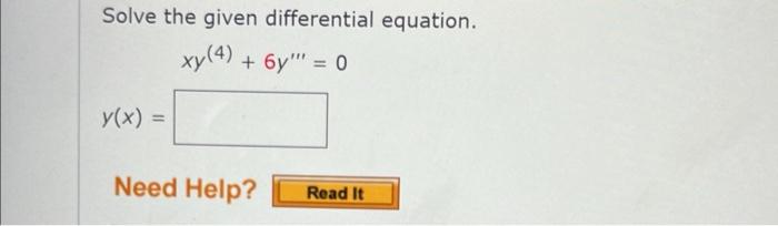 Solved Solve the given differential equation. xy(4)+6y′′′=0 | Chegg.com