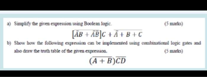 Solved a) Simplify the given expression using Boolean logic. | Chegg.com