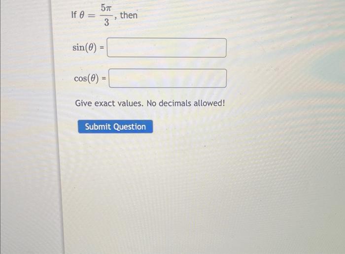 Solved If θ=35π, then sin(θ)= cos(θ)= Give exact values. No | Chegg.com