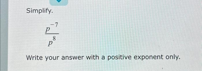 Solved Simplify. р -7 8 p р Write your answer with a | Chegg.com