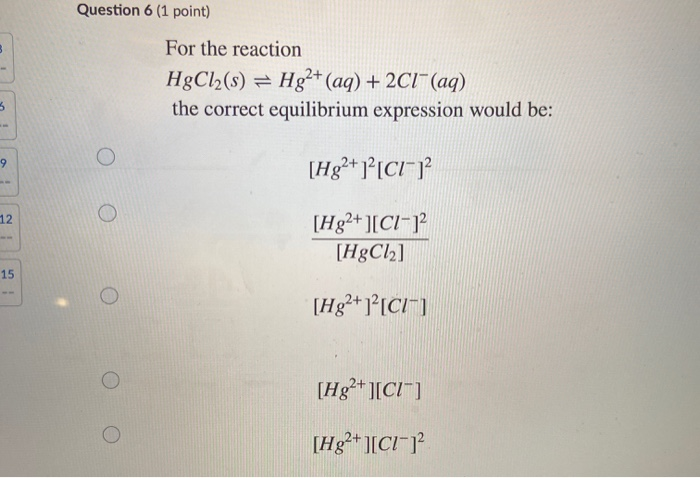 Solved Question 6 (1 point) For the reaction HgCl2(s) = Hg2+ | Chegg.com