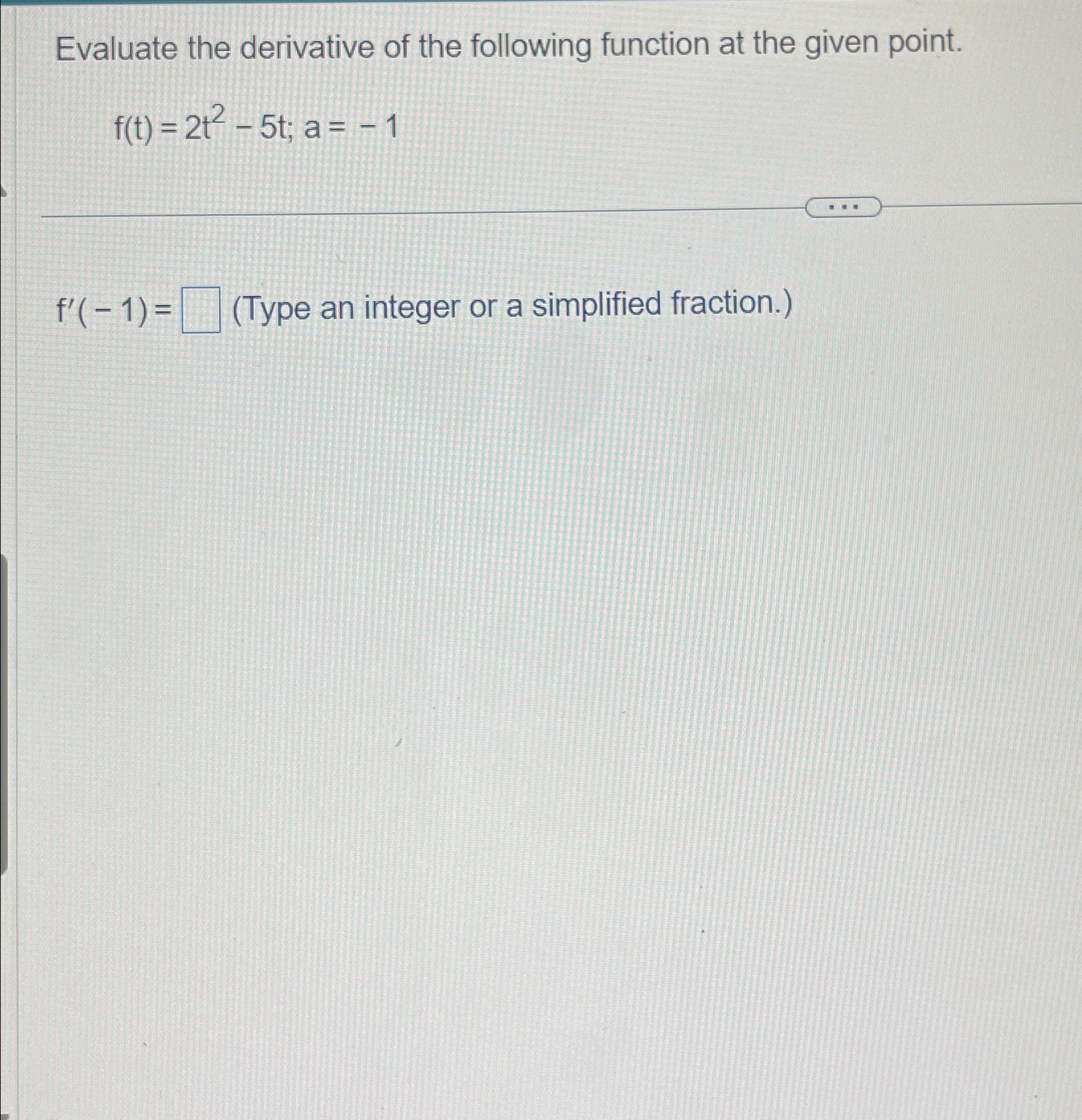 Solved Evaluate the derivative of the following function at | Chegg.com