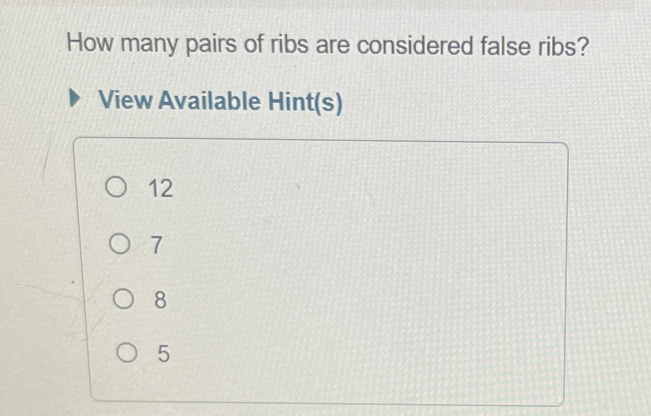 How many pairs of ribs are considered false ribs?View | Chegg.com