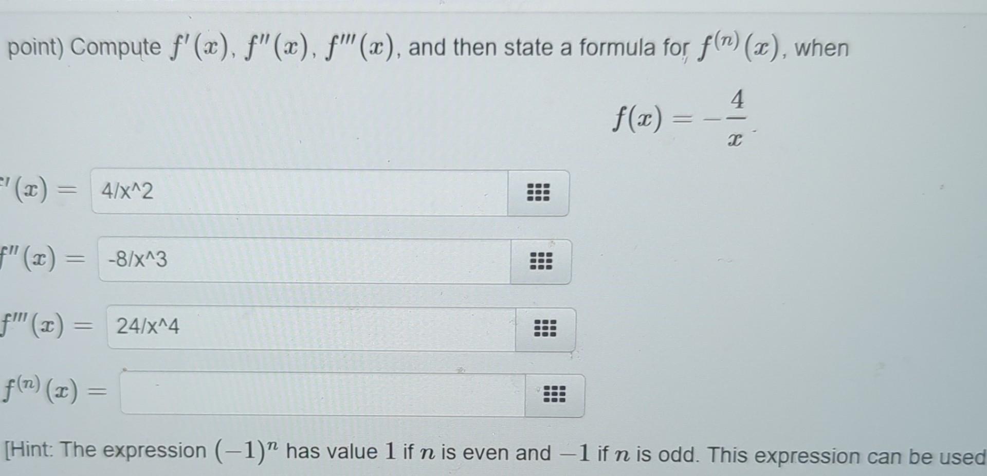 Solved (1 point) Compute f'(x), ƒ"(x), ƒ"" (x), and then | Chegg.com
