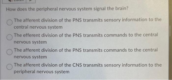 How does the peripheral nervous system signal the | Chegg.com