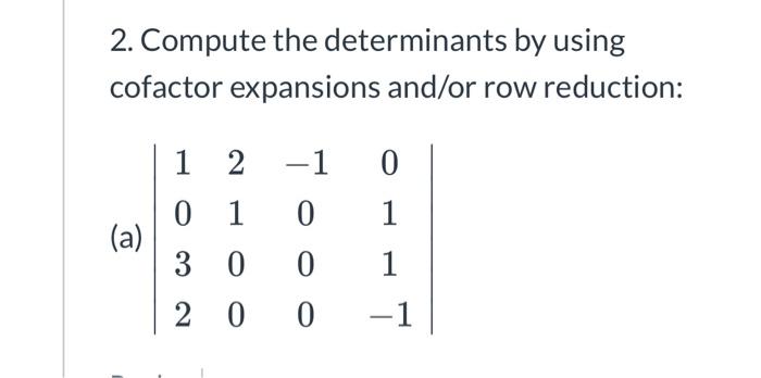 Solved 2. Compute the determinants by using cofactor | Chegg.com