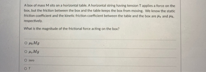 Solved A box of mass M sits on a horizontal table. A | Chegg.com