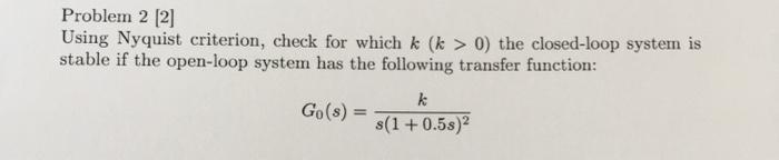 Solved Problem 2 [2] Using Nyquist criterion, check for | Chegg.com