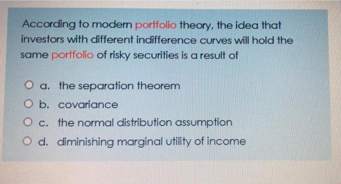 Solved According to modern portfolio theory, the idea that | Chegg.com