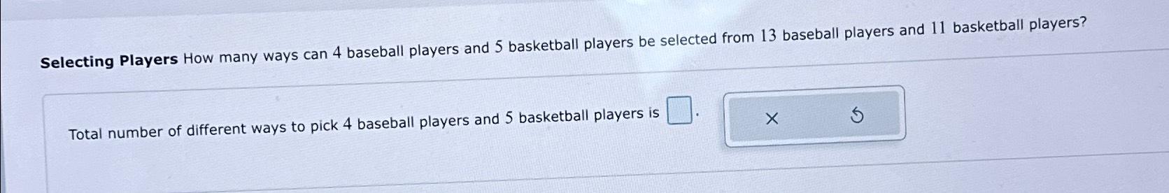 Solved Selecting Players How many ways can 4 ﻿baseball | Chegg.com