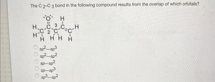 Solved The C2−C3 bond in the following compound results from | Chegg.com