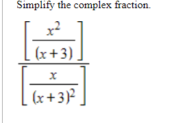 Solved Simplify the complex fraction.[x2(x+3)][x(x+3)2] | Chegg.com