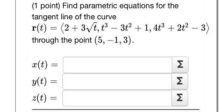 Solved (1 point) Find parametric equations for the tangent | Chegg.com
