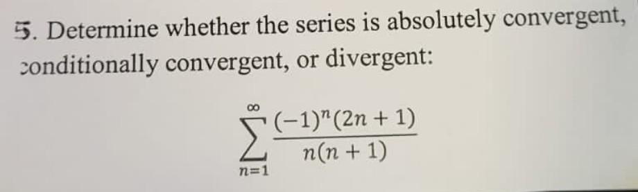 Solved 5. Determine whether the series is absolutely | Chegg.com