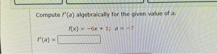 Solved Compute f′(a) algebraically for the given value of a. | Chegg.com