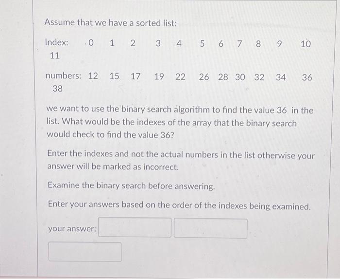 Solved Assume that we have a sorted list: we want to use the | Chegg.com
