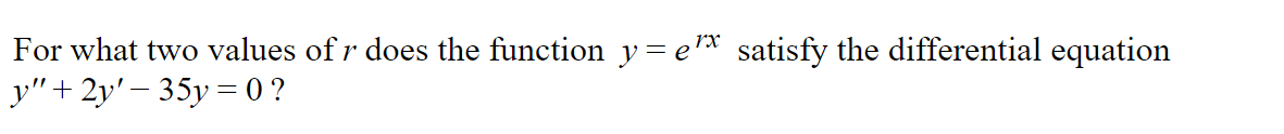 Solved For what two values of r ﻿does the function y=erx | Chegg.com