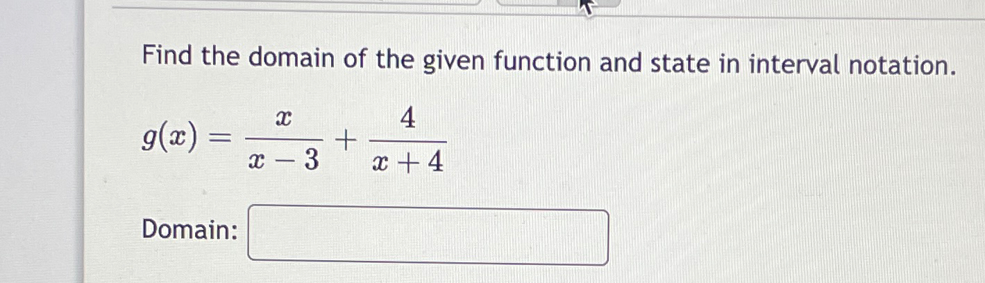 Solved Find the domain of the given function and state in | Chegg.com