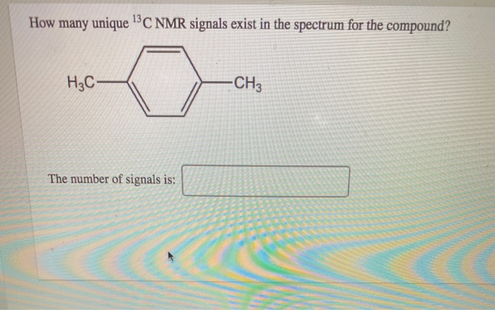 Solved How many unique 13C NMR signals exist in the spectrum | Chegg.com