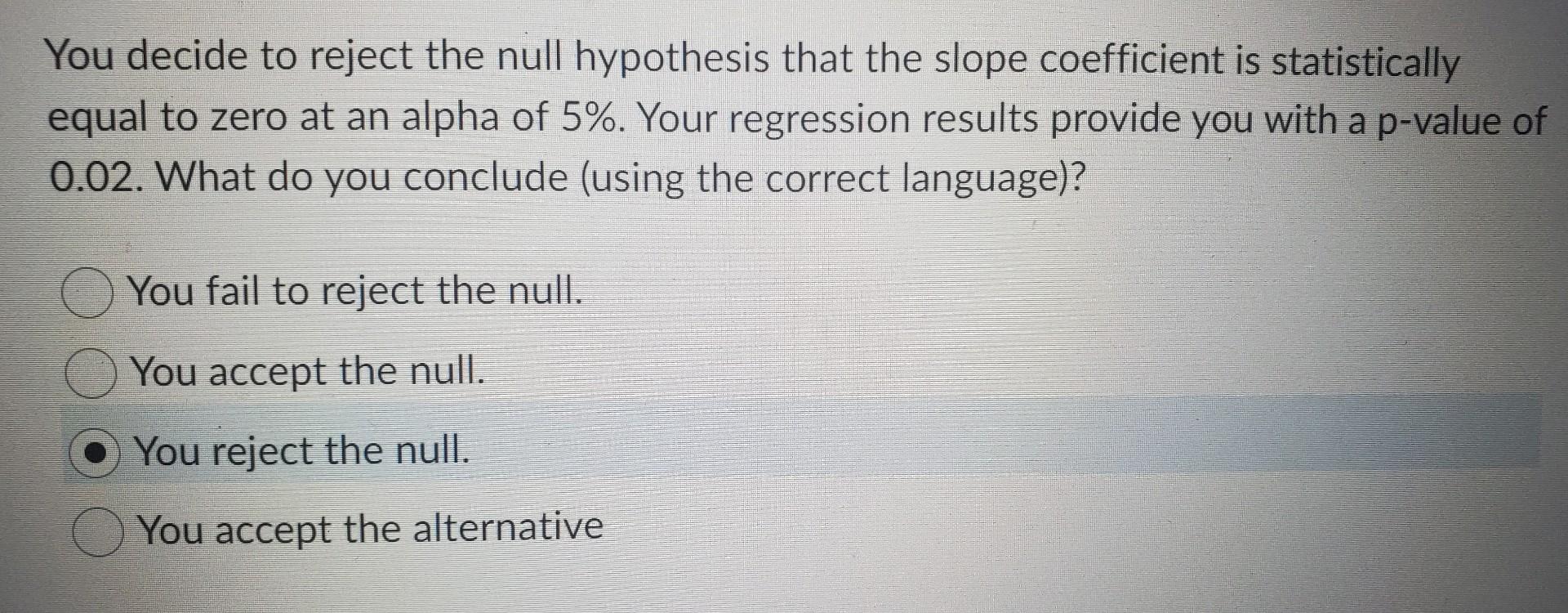 Solved You decide to reject the null hypothesis that the | Chegg.com