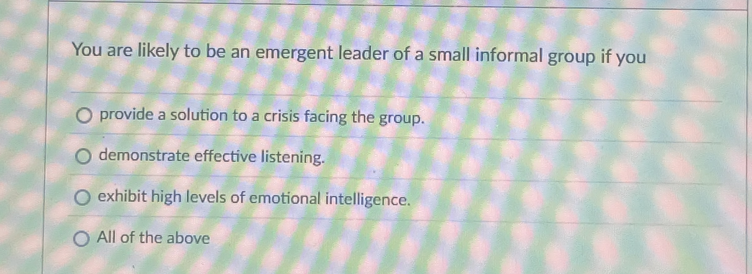 Solved You are likely to be an emergent leader of a small | Chegg.com