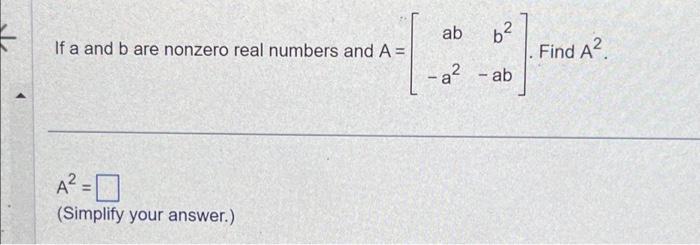 Solved If a and b are nonzero real numbers and A = A² = | Chegg.com