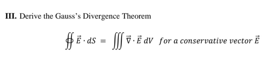 Solved III. Derive the Gauss's Divergence | Chegg.com