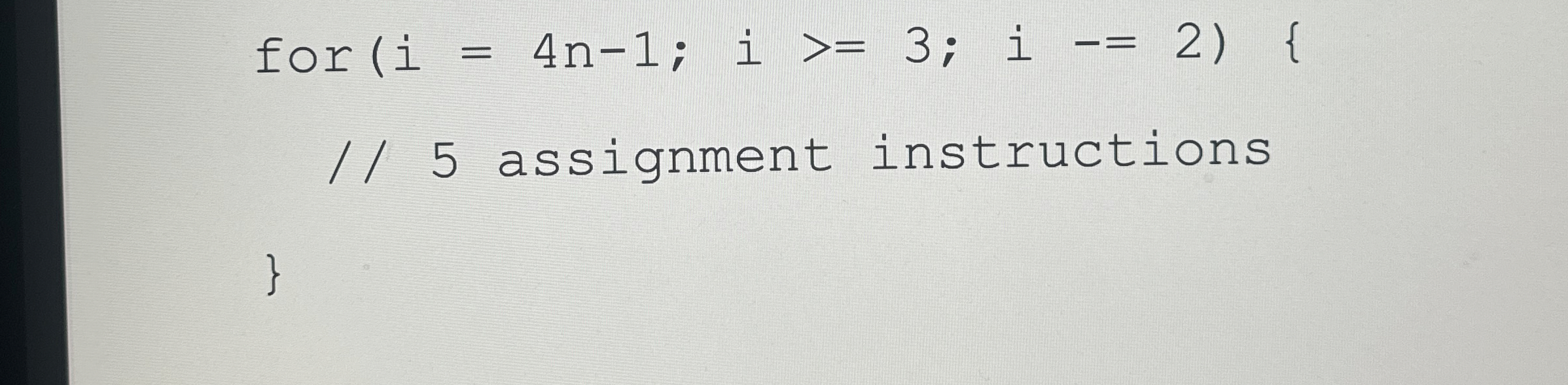 Solved for (i =4n-1; i ≥3; i -=2 {// 5 ﻿assignment | Chegg.com