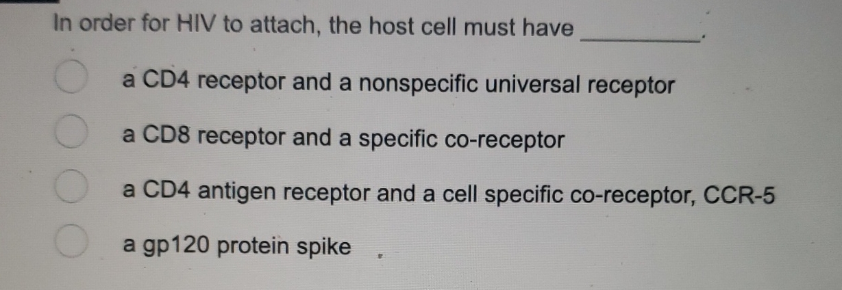 Solved In order for HIV to attach, the host cell must havea | Chegg.com