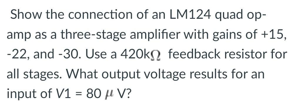 Solved Show the connection of an LM124 quad op- amp as a | Chegg.com