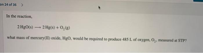 Solved on 24 of 36 > In the reaction, 2 HgO(s) 2 Hg(s) | Chegg.com