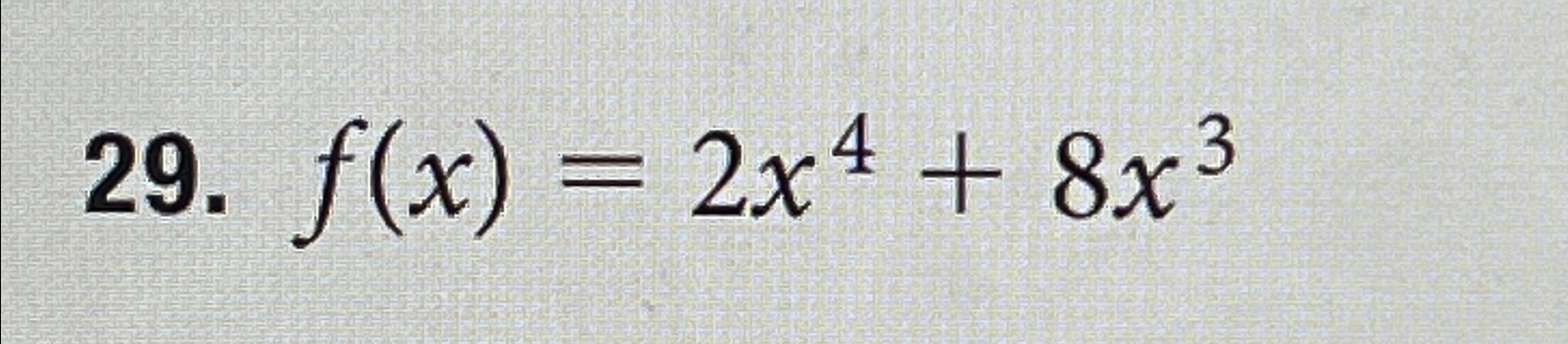Solved f(x)=2x4+8x3Determine the intervals ipon which yhe | Chegg.com