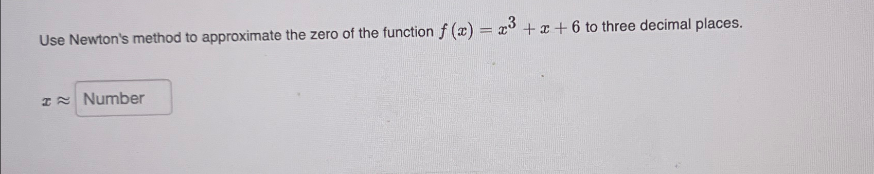 Solved Use Newton's method to approximate the zero of the | Chegg.com