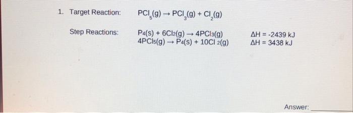 Solved 1. Target Reaction: PCl5( g)→PCl3( g)+Cl2( g) Step | Chegg.com