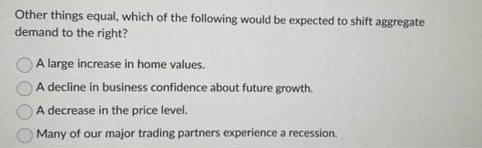 Solved Other things equal, which of the following would be | Chegg.com