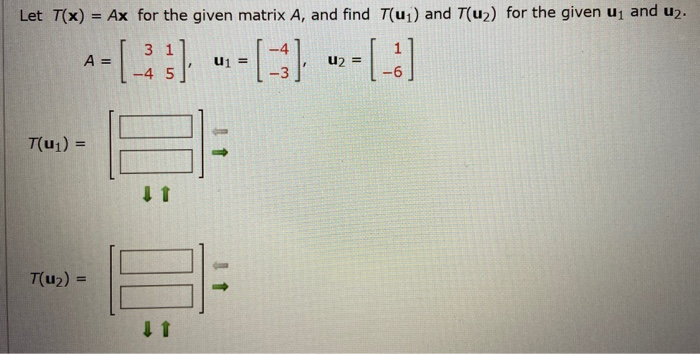 Solved Let T(x) = Ax for the given matrix A, and find Tui) | Chegg.com